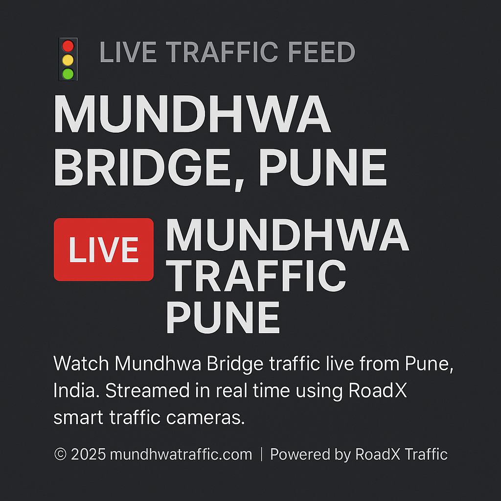 🚦 Magarpatta-Mundhwa Flyover, Pune City Traffic Live | Real-Time Camera